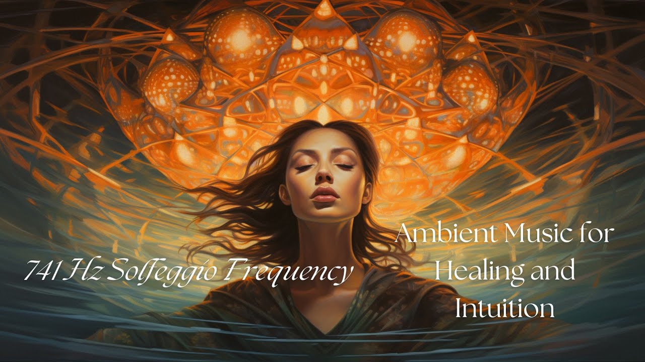 741 Hz Solfeggio Frequency - Ambient Music for Healing and Intuition ...