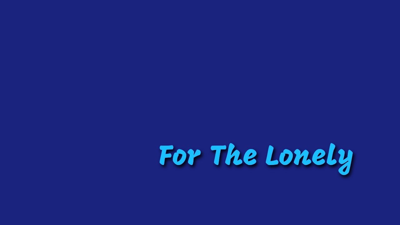 For The Lonely #90 - What To Do When You're So Blue - YouTube