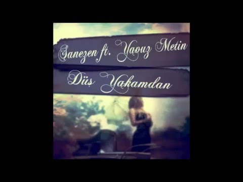 Şanezen ft. Yavuz Metin - Düş Yakamdan