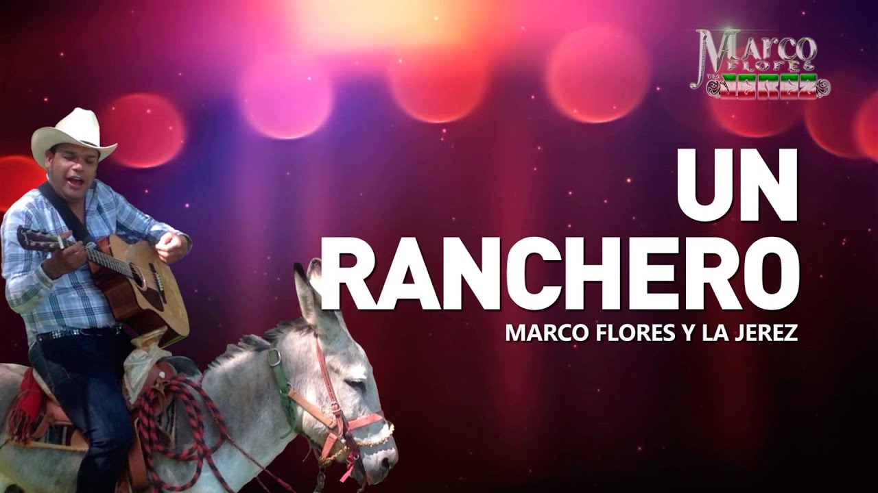 Marco Flores y La Jerez - Un ranchero (LETRA) - YouTube