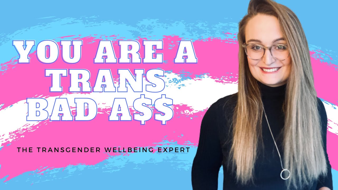 You Are A Trans Bad A$$ - YouTube
