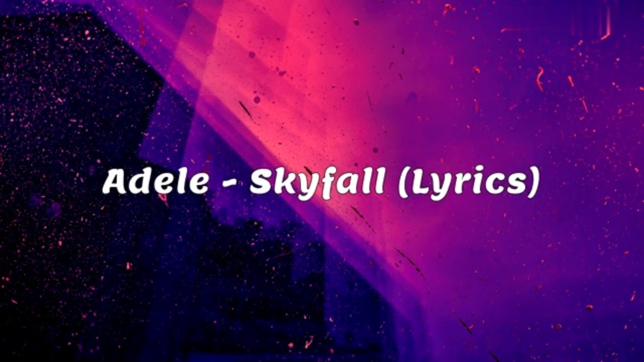 Adele - Skyfall (Lyrics) - YouTube