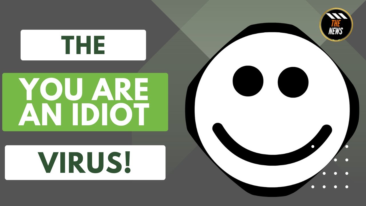 The YouAreAnIdiot Virus! The Trojan Horse That Attacked Millions of ...