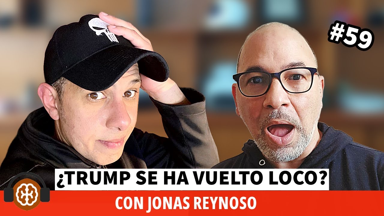 ¿TRUMP SE HA VUELTO LOCO? - con Jonás Reynoso - Dando Caco #59 - YouTube
