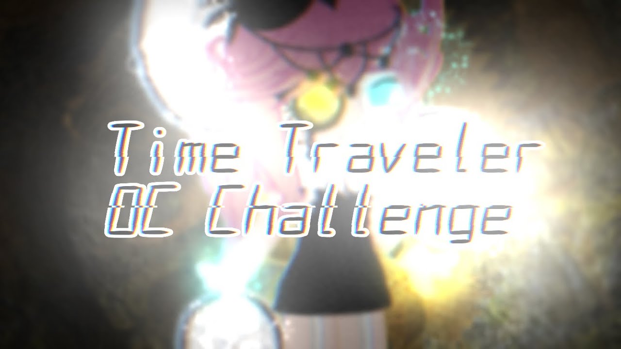 🕰️ Time Traveler OC Challenge 🕰️ ||Gachaclub|| (ORIGINAL! Please credit ...