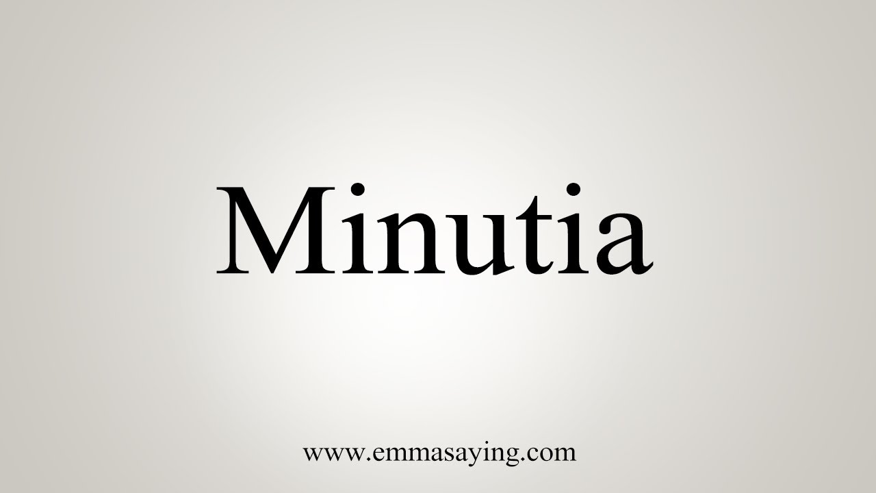 How To Say Minutia - YouTube