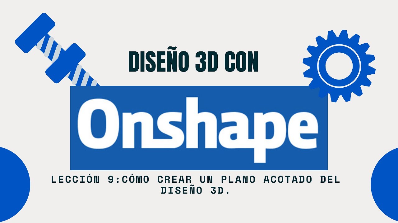 CURSO ONSHAPE LECCIÓN 9: Cómo crear un plano acotado del diseño 3D ...