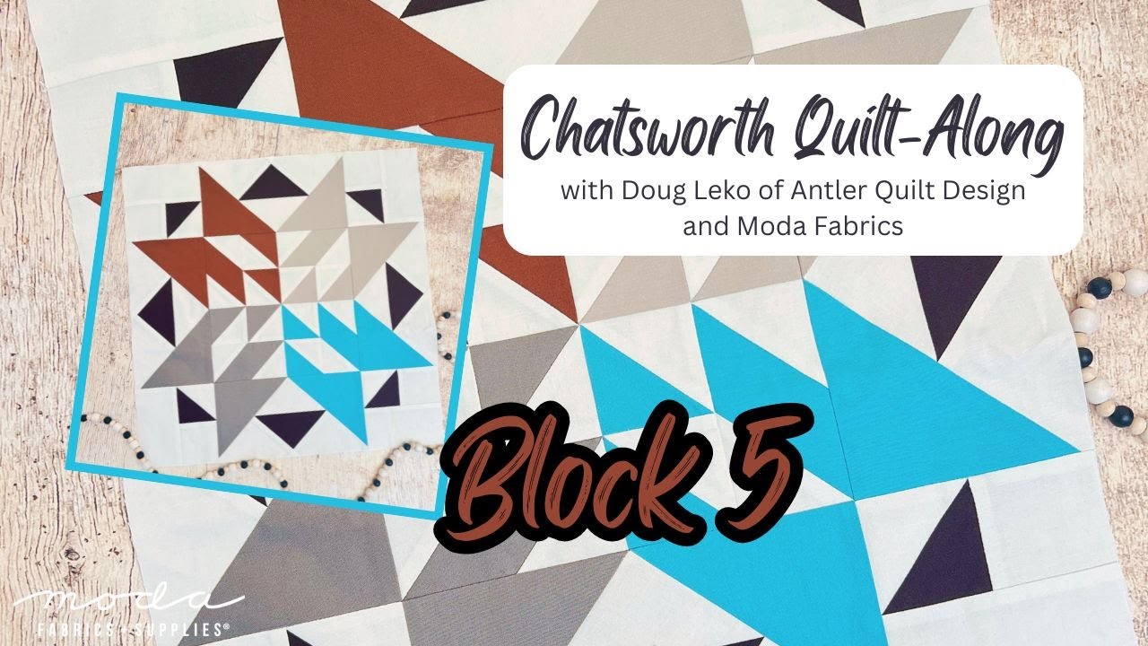 Chatsworth Quilt-Along with Doug Leko of Antler Quilt Design and Moda ...