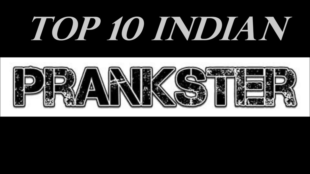Top 10 Indian Pranksters - YouTube