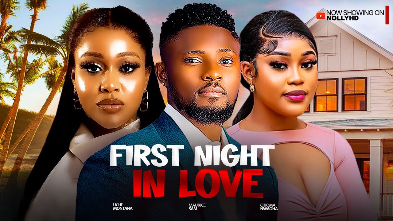 FIRST NIGHT IN LOVE -UCHE MONTANA, MAURICE SAM, CHIOMA NWAOHA 2024 NEW ...
