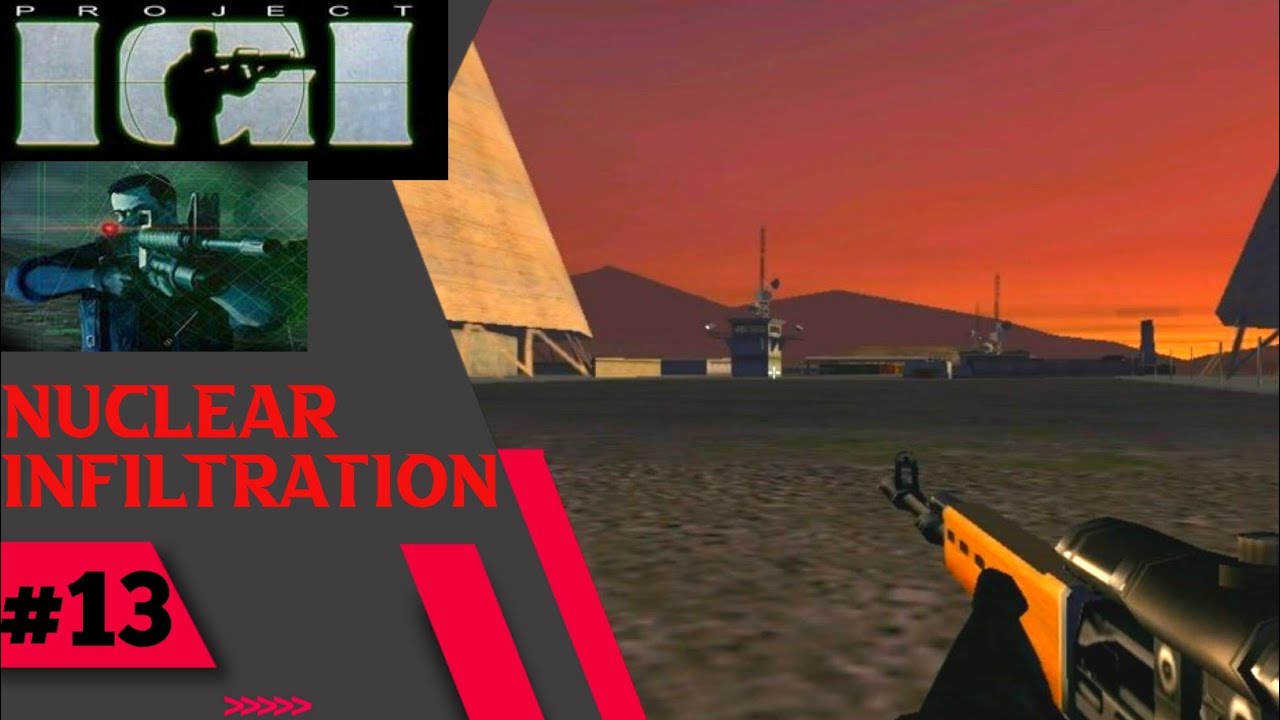 Project IGI Mission 13 NUCLEAR INFILTRATION Mission Walkthrough ...