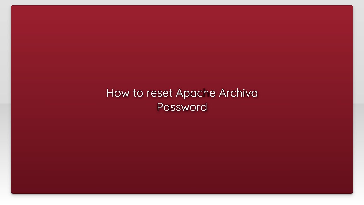 How to reset Apache Archiva Password - YouTube