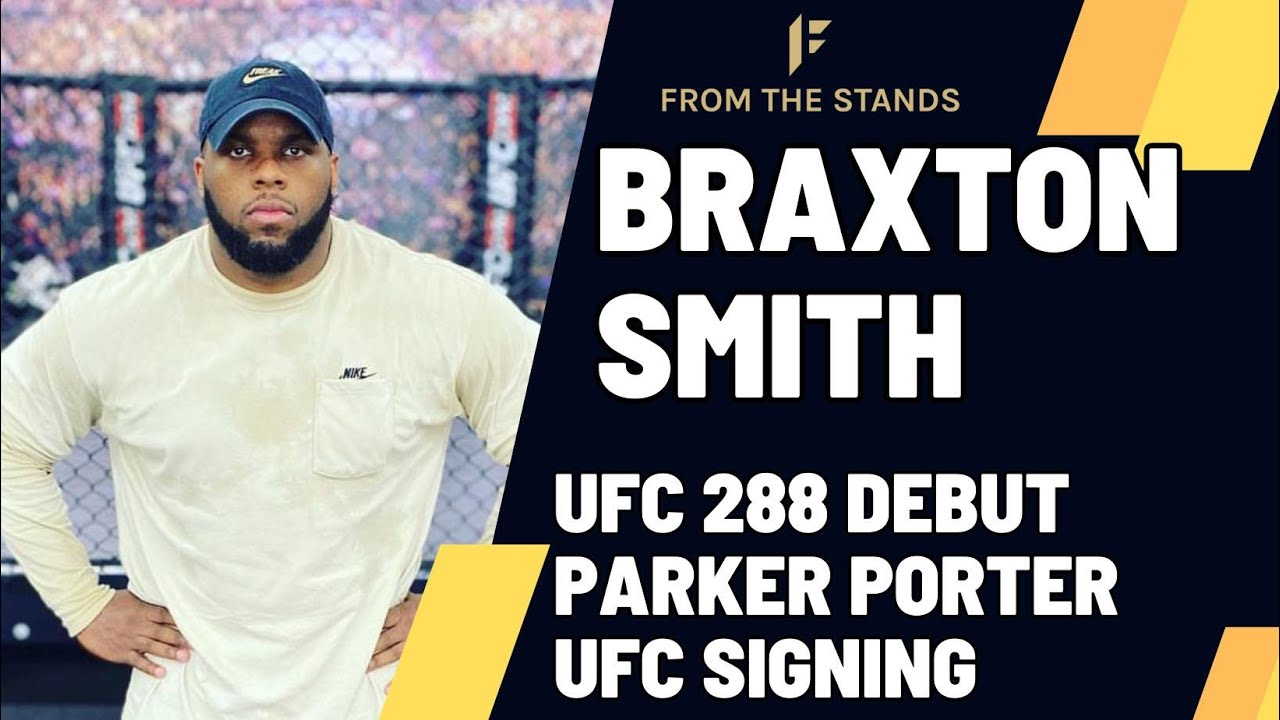 Braxton Smith Talks UFC 288 Debut, Parker Porter & Heavyweight Division ...