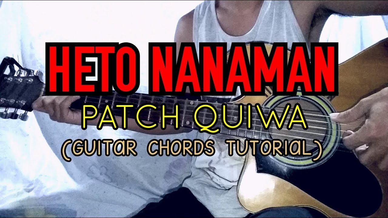 HETO NANAMAN - Patch Quiwa (Guitar Chords Tutorial) - YouTube