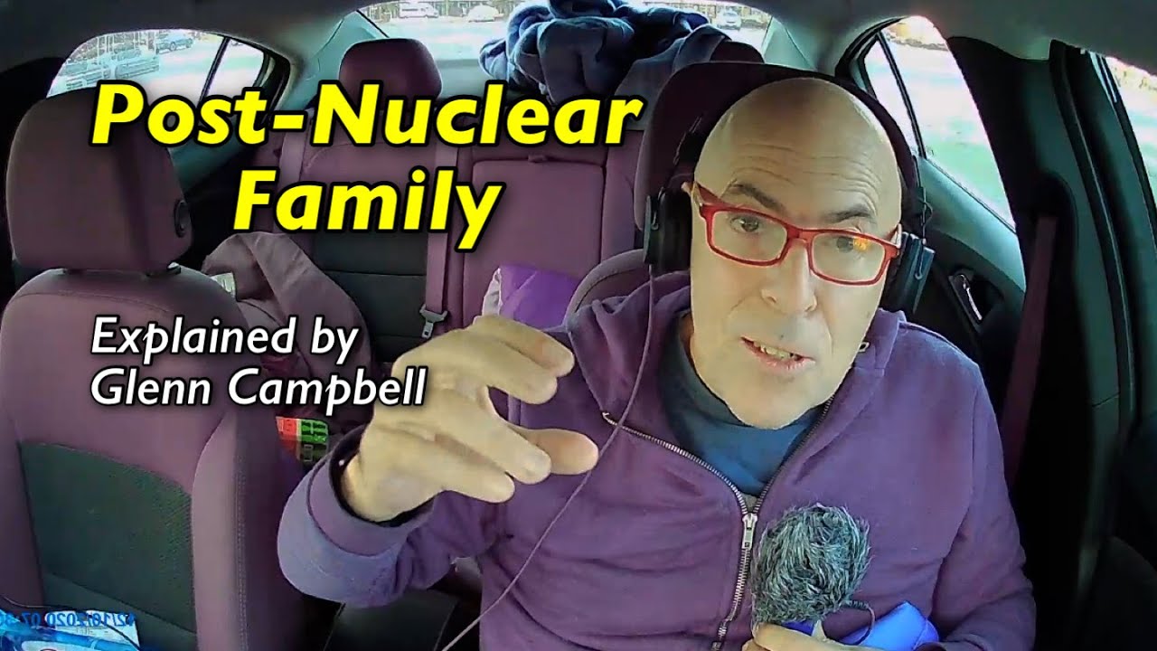 The Post-Nuclear Family explained by Glenn Campbell in 7 minutes - YouTube
