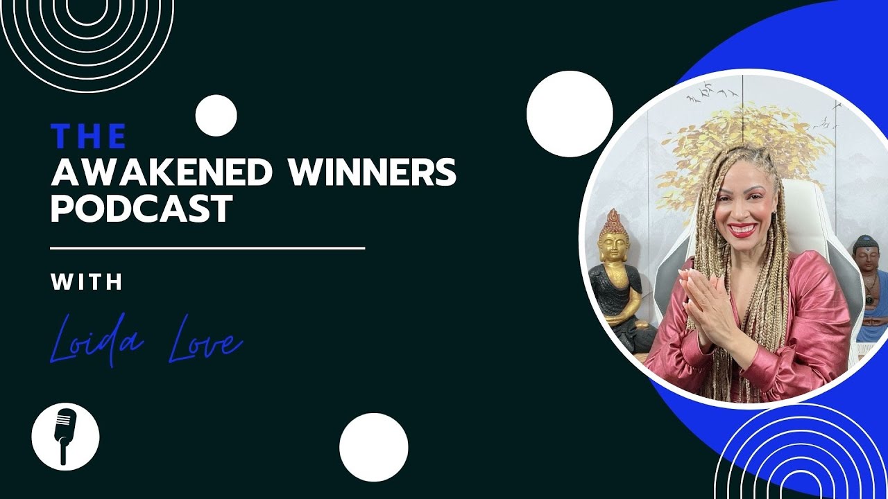 The Awakened Winners Podcast, with Loida Love - YouTube