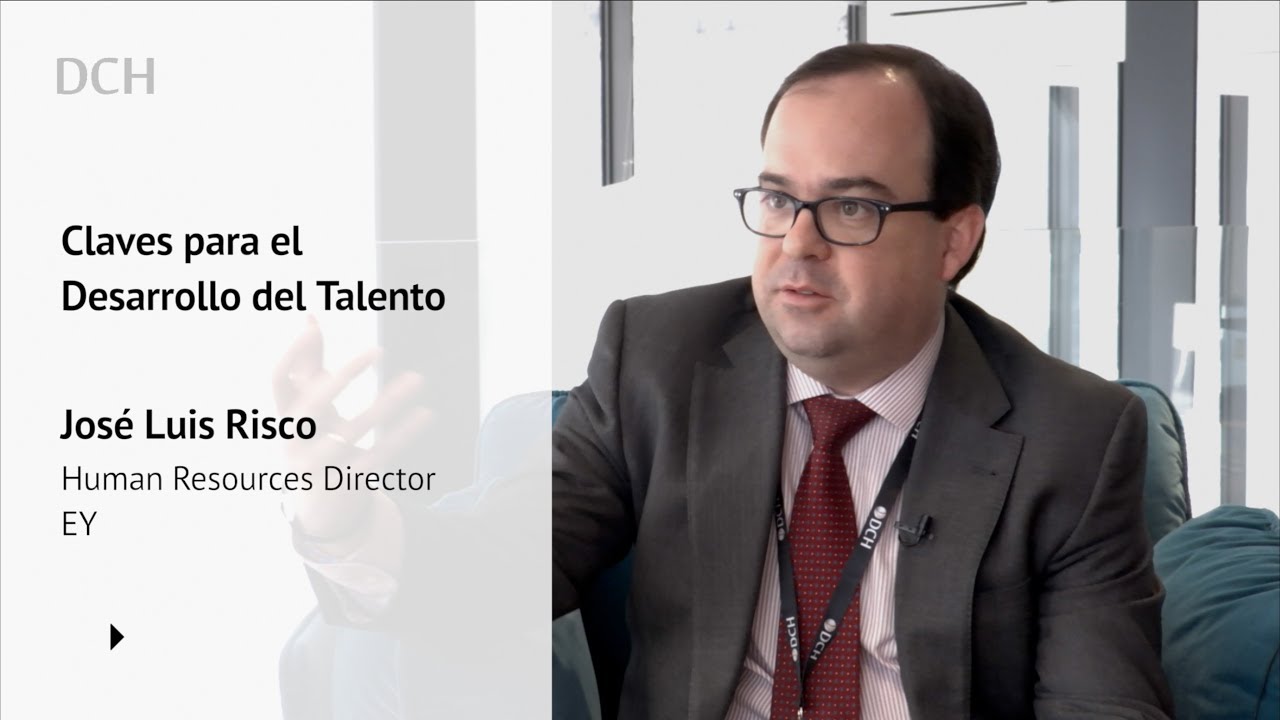Claves para el desarrollo del talento | José Luis Risco, Human Resources Director en EY - YouTube