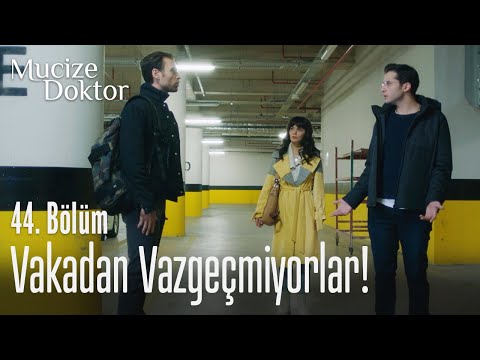 Vakadan vazgeçmiyorlar! - Mucize Doktor 44. Bölüm