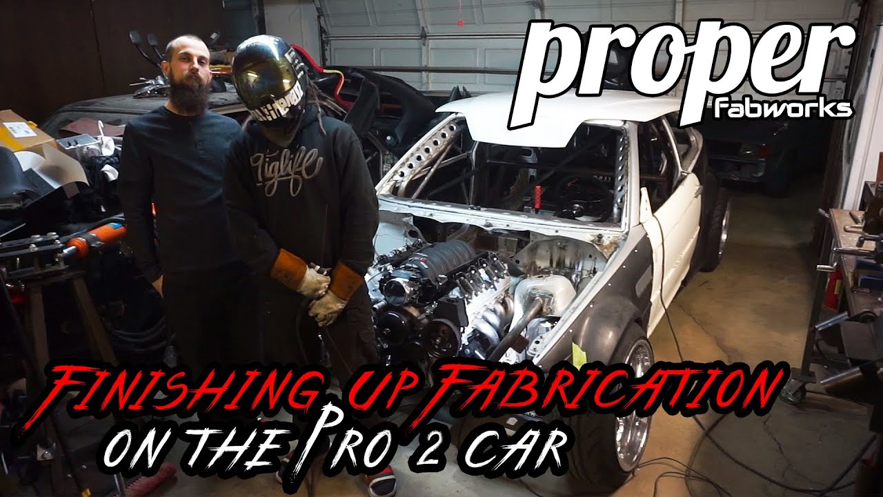 FINISHING UP FABRICATION ON THE PRO 2 CAR x PROPER FABWORKS - YouTube