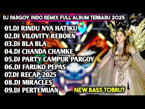 DJ PARGOY INDO REMIX FULL ALBUM TERBARU 2025 - NEW BASS TOBRUT