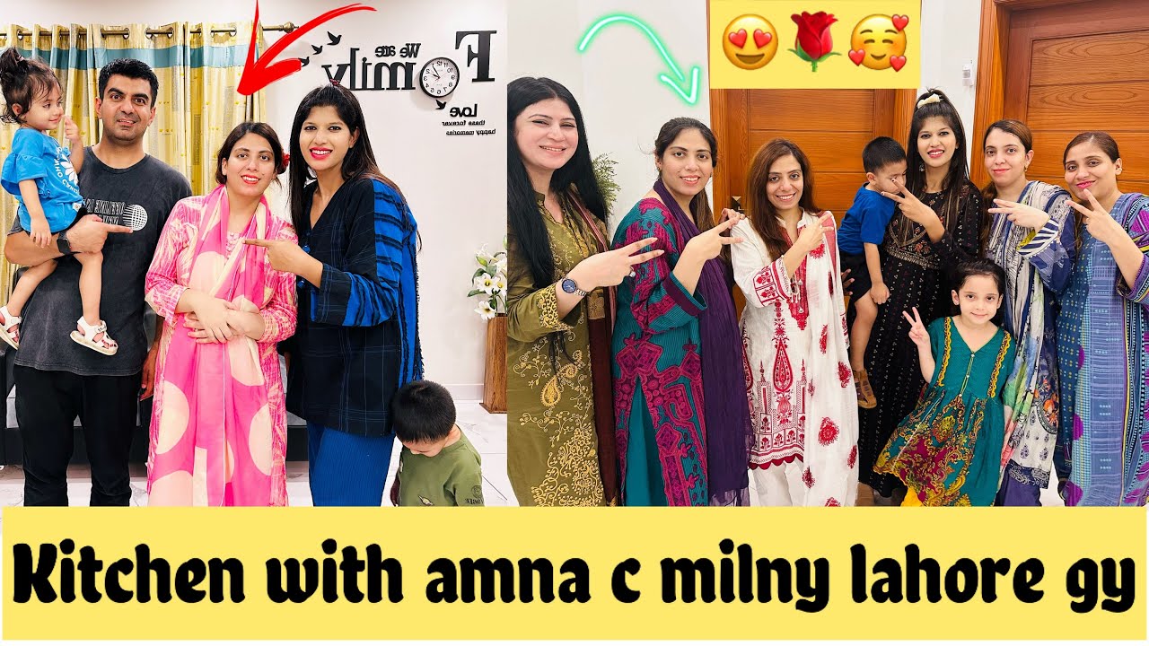 kitchen with Amna and unki family c mily lahore main ️😍| Hyderabad c ...