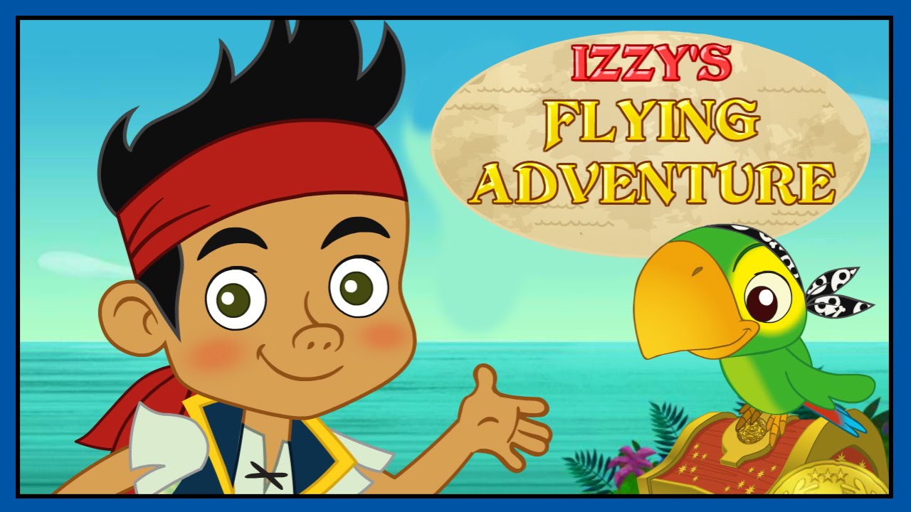 Jake and The Neverland Pirates - Izzy's Flying Adventure - Disney ...