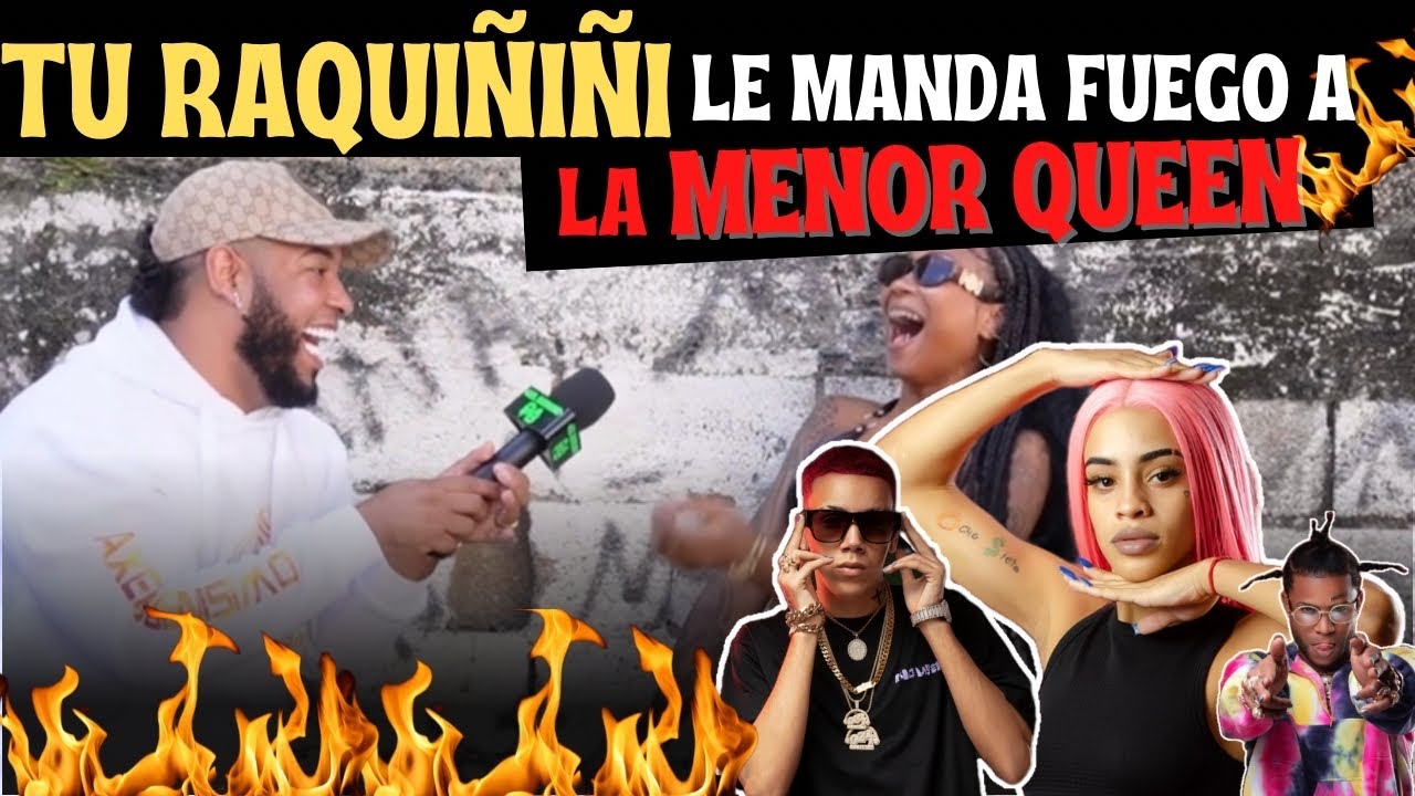 Tu Raquiñi Le Manda Fuego A La Menor Queen - YouTube