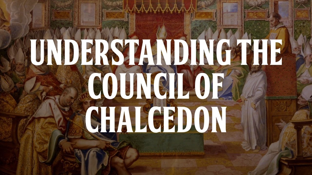 Understanding the Council of Chalcedon - YouTube