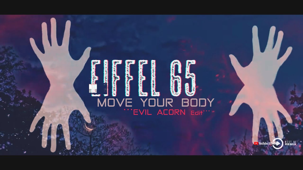 Eiffel 65 - Move Your Body 2k23 (Evil Acorn Edit) - YouTube