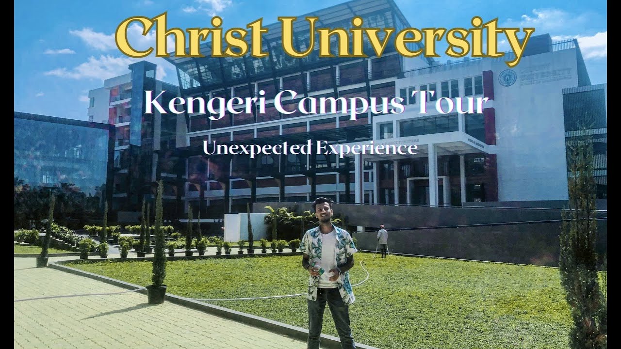 Christ University Kengeri Campus Tour [Unexpected Experience ] #christuniversity - YouTube