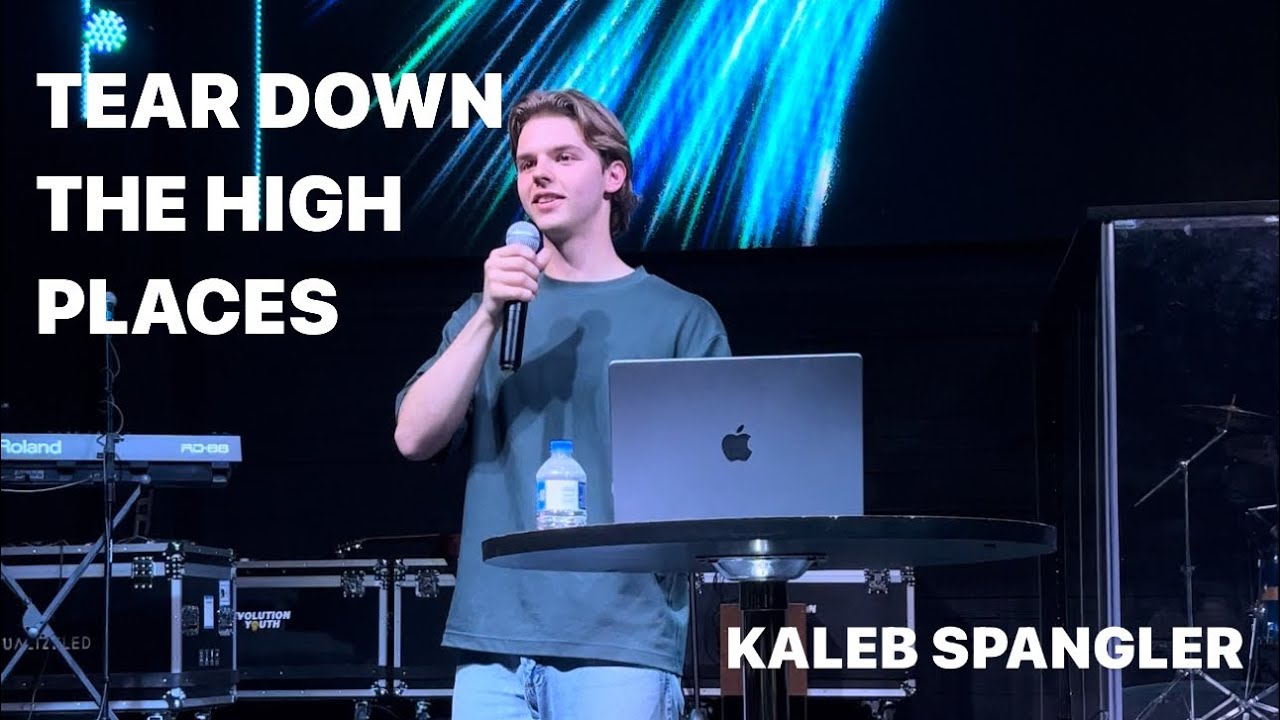 Tear Down the High Places | Kaleb Spangler - YouTube