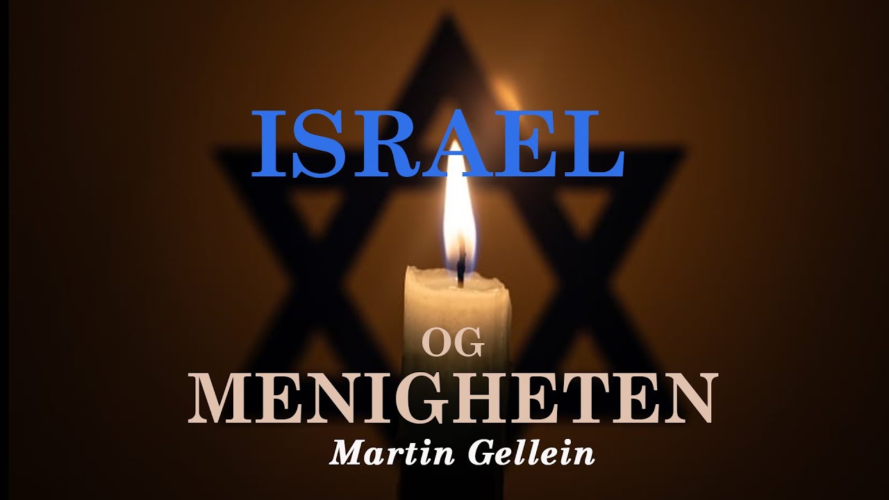 (1342) Martin Gellein: Israel og Menigheten - YouTube