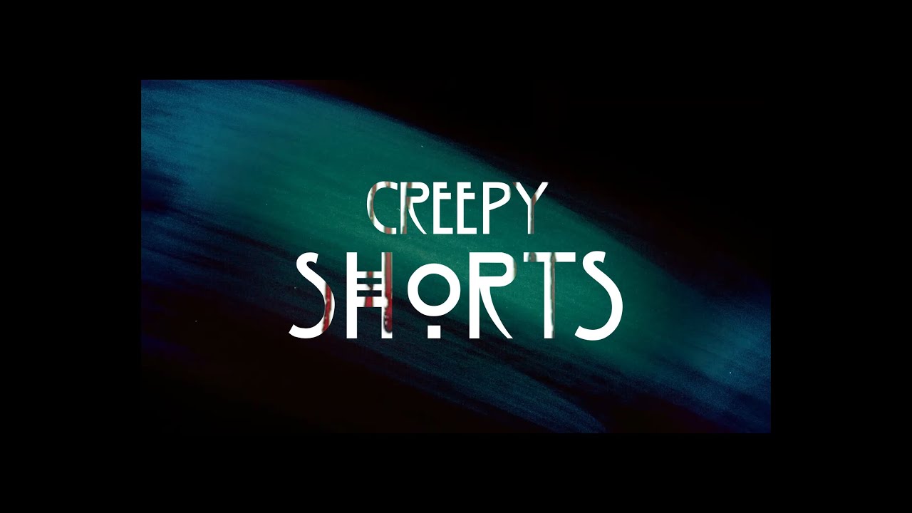 Creepy Shorts - intro - YouTube