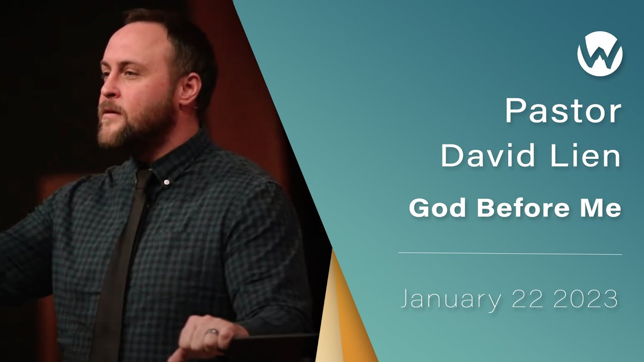 The God Before Me - Pastor David Lien - January 22, 2023 - YouTube