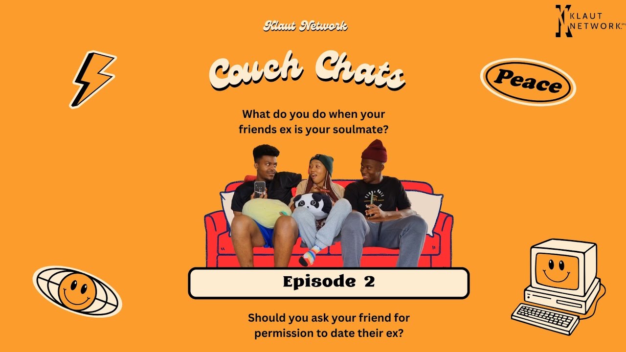 Couch Chats Ep 2: What do you do when your friend's ex is your soulmate? Can we date our friends ...