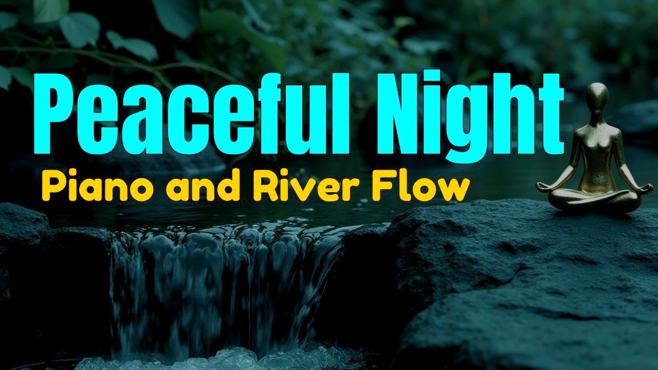 Peaceful Night Music: Piano and River Flow - YouTube