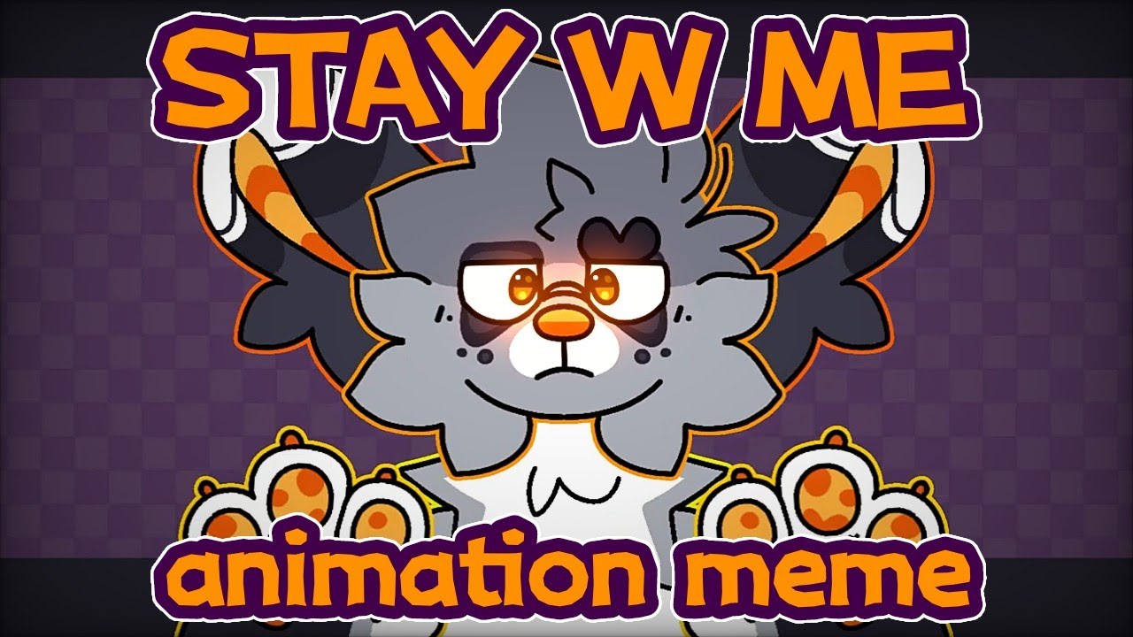STAY W ME // animation meme - YouTube