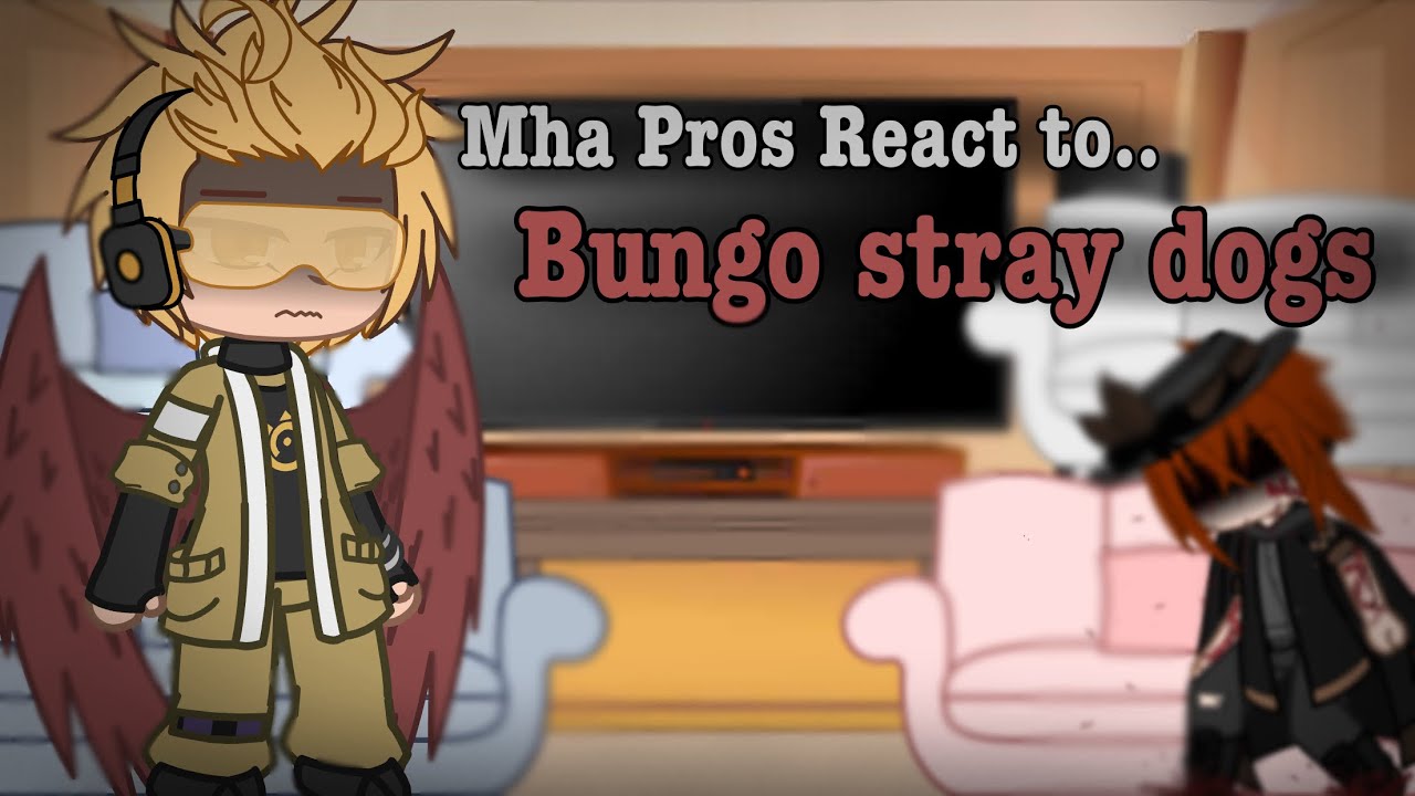 Mha Pros react to Bungo stray dogs || AU || 3/? - YouTube