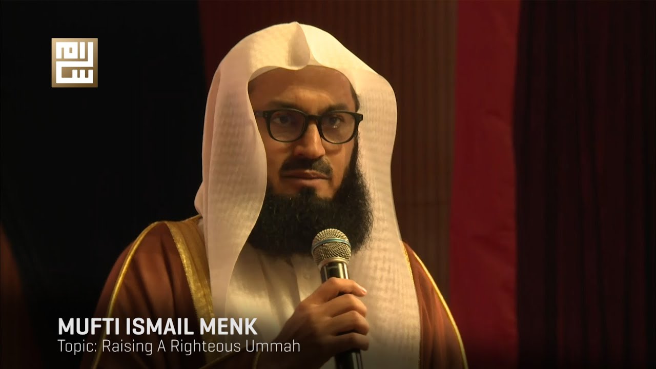 Mufti Ismail Menk: Raising a Righteous Ummah - YouTube