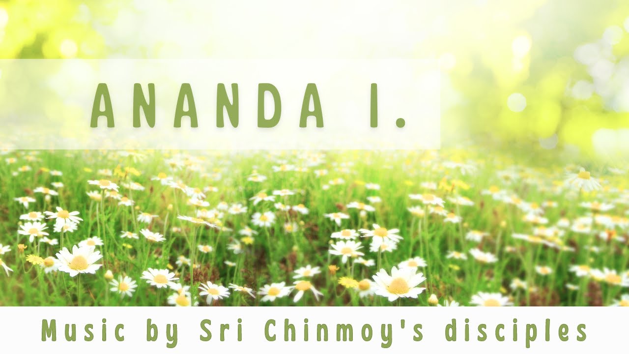 Ananda I | Sri Chinmoy | Mantras with Lyrics | Spiritual Music ...