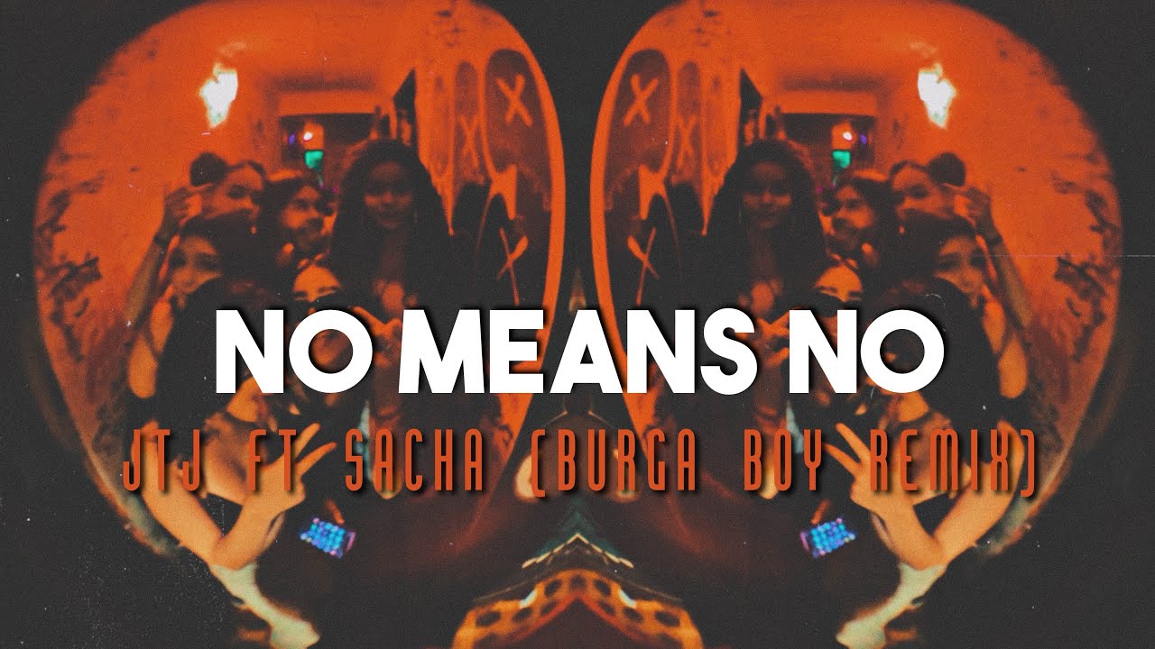 no means no - jtj ft sacha (burga boy remix) sped up/fast - YouTube
