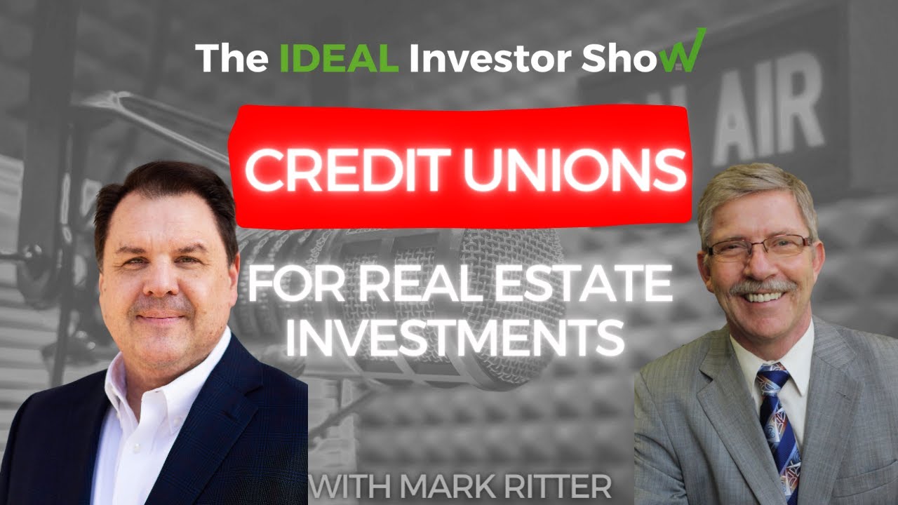 Accessing Credit Unions for Real Estate Investments with Mark Ritter Ep ...
