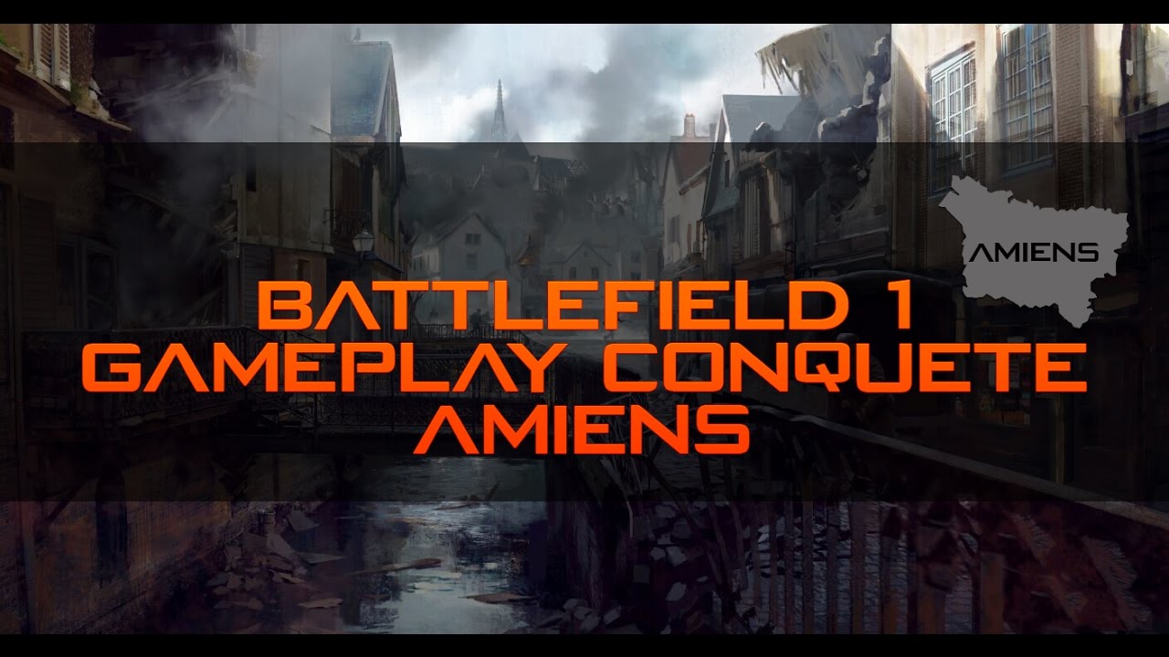 Battlefield 1| Gameplay Multi | Conquête Map Amiens ! - YouTube