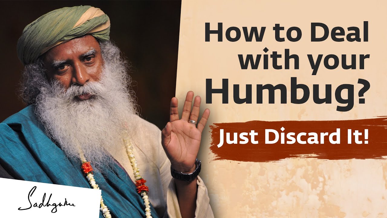 How to Deal with your Humbug? Just Discard It! | Sadhguru - YouTube
