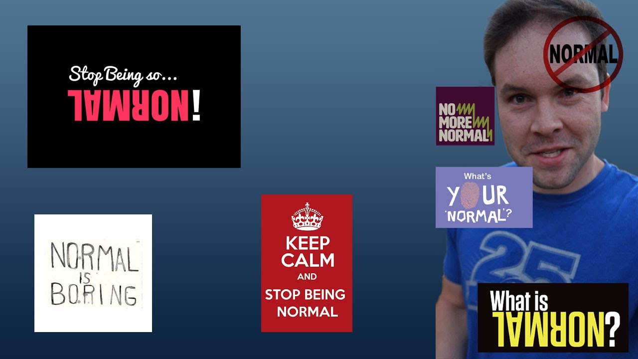 What is Normal? Normal is an Illusion! Stop Being Normal! - YouTube