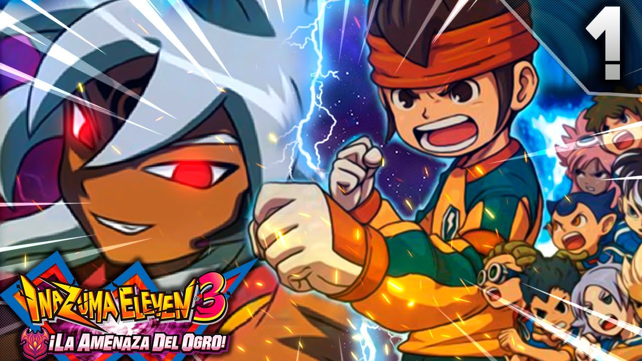 ¡A POR TODAS! INAZUMA ELEVEN 3 EN ESPAÑOL #1 - [Oscar Brock] - YouTube