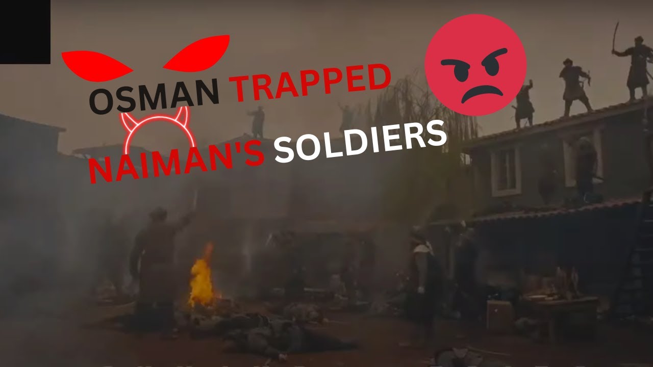 OSMAN TRAPPED NAIMAN SOLDIERS👿👿/ OSMAN X NAIMAN👿👿👿 - YouTube