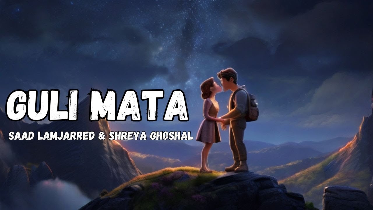 Guli Mata - Saad Lamjarred & Shreya Ghoshal (Lyrics) - YouTube