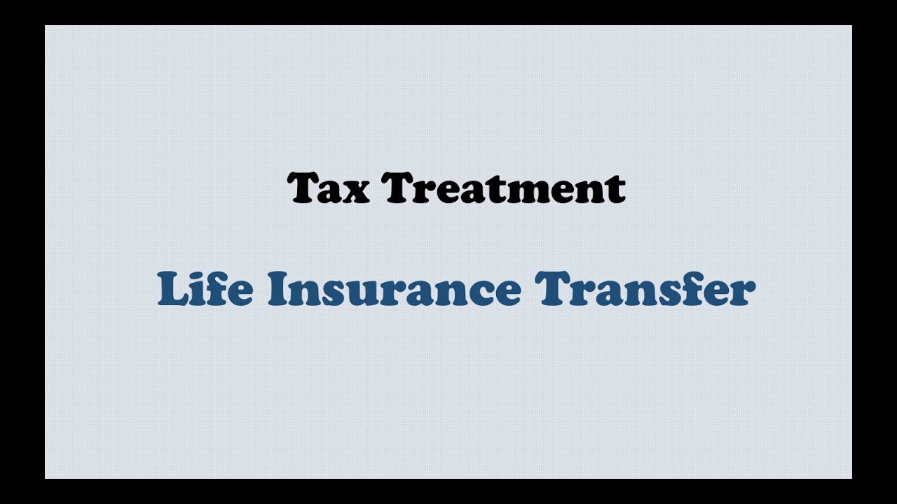 Life Insurance Transfer (Tax Treatment) - YouTube