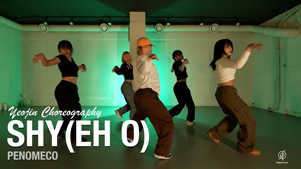Shy (eh o) - PENOMECO / Yeojin Choreography / Urban Play Dance Academy ...